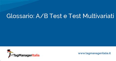 Cosa Sono I Test Ab E I Test Multivariati Tag Manager Italia