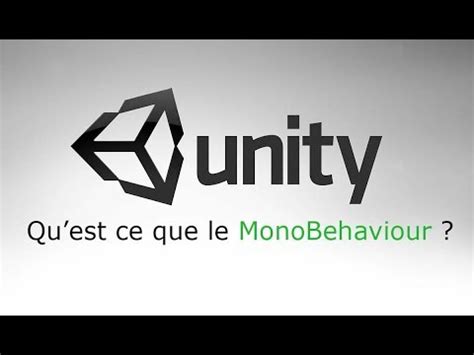 Unity Qu Est Ce Que Le MonoBehaviour YouTube