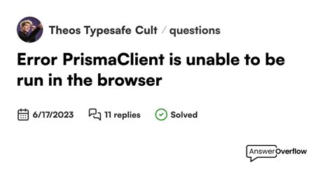 Error Prismaclient Is Unable To Be Run In The Browser Theos Typesafe Cult