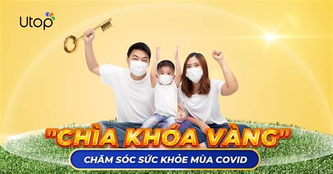 Chìa Khóa Vàng Chăm Sóc Sức Khỏe Mùa Covid Tin Tức BLOG UTOP VN