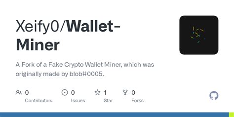 Github Xeify0 Wallet Miner A Fork Of A Fake Crypto Wallet Miner Which Was Originally Made By