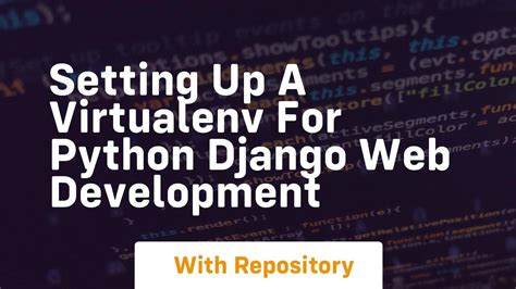 setting up a virtualenv for python django web development youtube