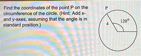 Find The Coordinates Of The Point P On The Circumference Of The Circle Hint Add X And Y Axes