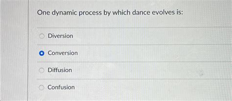 Solved One Dynamic Process By Which Dance Evolves