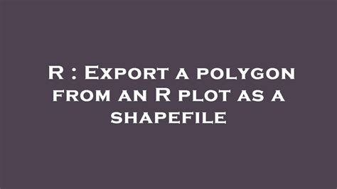 R Export A Polygon From An R Plot As A Shapefile Youtube