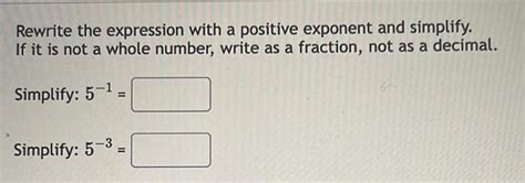 [answered] Rewrite The Expression With A Positive Exponent And Simplify Kunduz