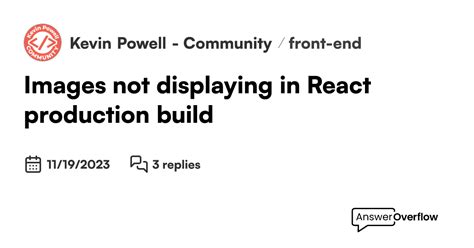 Images Not Displaying In React Production Build Kevin Powell Community