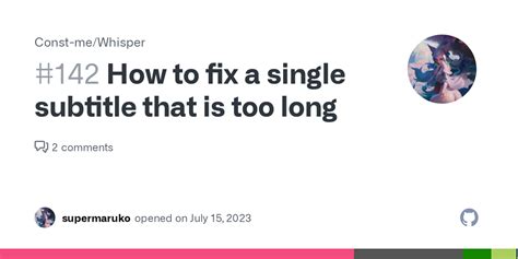 How To Fix A Single Subtitle That Is Too Long · Issue 142 · Const Me