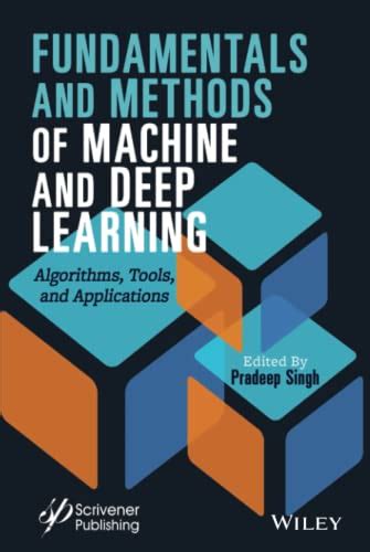 Fundamentals And Methods Of Machine And Deep Learning Algorithms