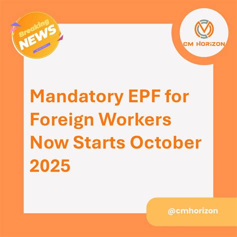 Mandatory Epf For Foreign Workers In Malaysia Starts Oct 2025