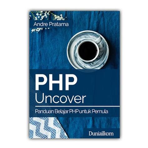 Jual Buku PHP Uncover Panduan Belajar PHP Untuk Pemula Buku Cetak Kota Yogyakarta
