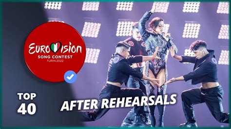 My Top 40 Eurovision 2022 After Rehearsals Youtube