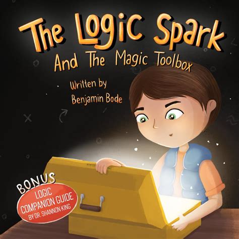 The Logic Spark And The Magic Toolbox Bode Benjamin Sarvas Katie King Dr Shannon