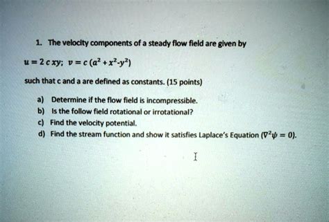 1 The Velocity Components Of A Steady Flow Field Are Given By U 2cxy V C A 2 X 2 Y 2