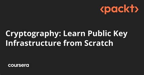 Cryptography Learn Public Key Infrastructure From Scratch Coursera