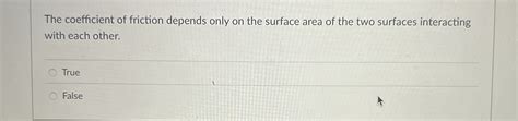 Solved The Coefficient Of Friction Depends Only On The
