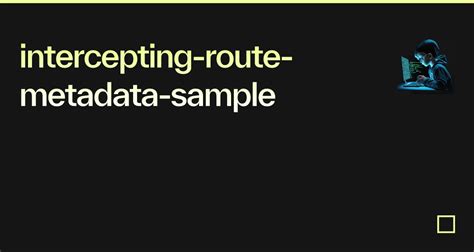 Intercepting Route Metadata Sample Codesandbox