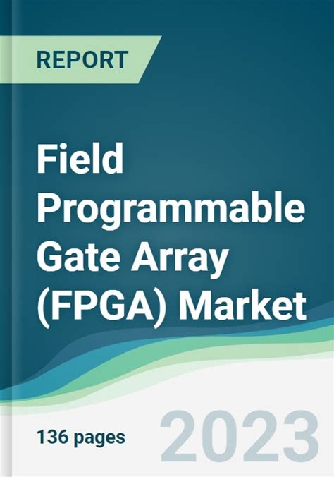 Field Programmable Gate Array FPGA Market Forecasts From 2023 To 2028