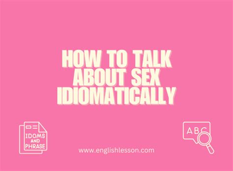 How To Talk About Sex Idiomatically In English Idioms Explained With