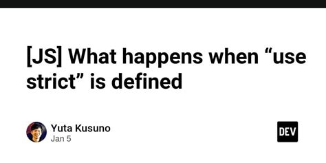 Js What Happens When “use Strict” Is Defined Rdevto