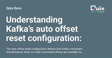 Understanding Kafkas Auto Offset Reset Configuration Use Cases And Pitfalls Quix Docs