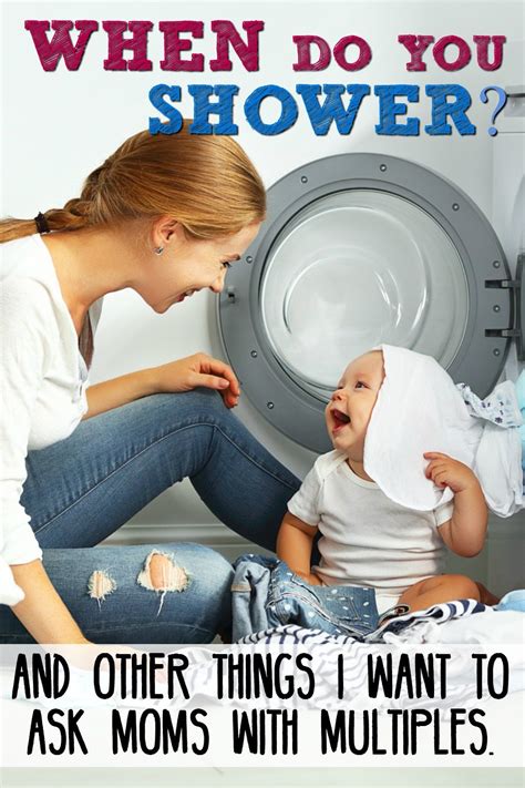 When Do You Shower And Other Things I Want To Ask Moms With