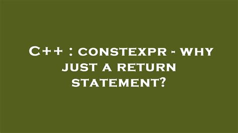 C Constexpr Why Just A Return Statement YouTube