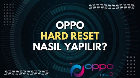 Oppo Hard Reset Nasıl Yapılır Oppo Forum