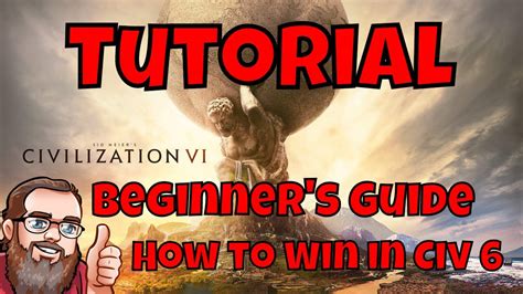 Civilization 6 Tutorial Beginners Guide How To Win Civ 6 Civ 6