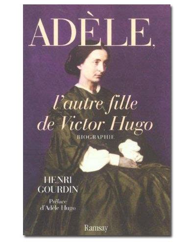 Biographie Dadèle Hugo Par Henri Gourdin Biographe Romancier Et