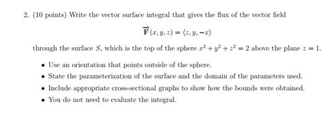 Solved 2 10 Points Write The Vector Surface Integral That
