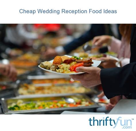 Cheap Wedding Reception Food Ideas Thriftyfun