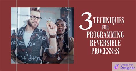 3 Techniques For Programming Reversible Processes