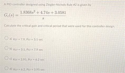 Solved A Pid Controller Designed Using Ziegler Nichols Rule