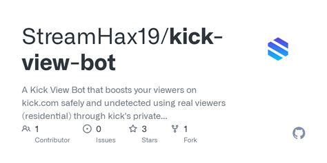 Github Streamhax19kick View Bot A Kick View Bot That Boosts Your Viewers On Safely