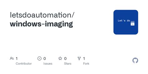 Github Letsdoautomationwindows Imaging
