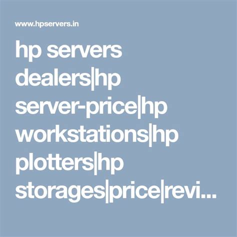 Hp Servers Dealers Hp Server Price Hp Workstations Hp Plotters Hp Storages Price Review Hp