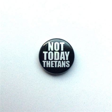 Not Today Thetans 1 Inch Pinback Button Play By Davidsugandika