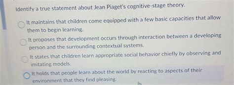 Solved Identify A True Statement About Jean Piagets
