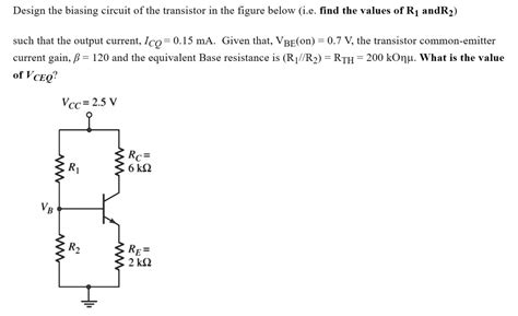 Solved Design The Biasing Circuit Of The Transistor In The Figure Below Ie Find The Values