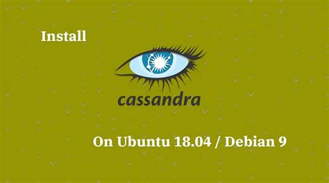 How To Install Apache Cassandra On Ubuntu 1804 Ubuntu 1604 And Debian 9