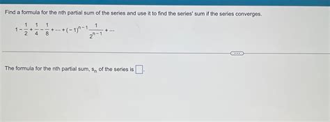 solved find a formula for the nth partial sum of the series