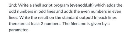 Solved 2nd Write A Shell Script Program Evenoddsh Which