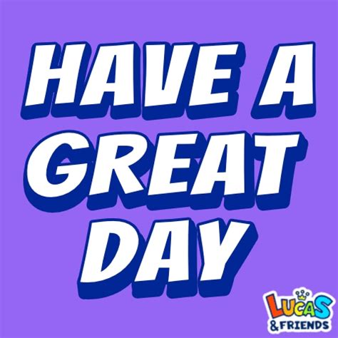 Have A Great Day Have A Nice Day  Have A Great Day Have A Nice Day
