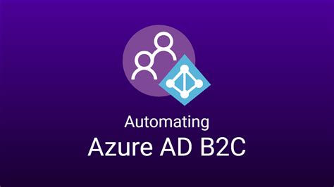 Automating Azure Ad B2c Tenancy Deployments For Your App