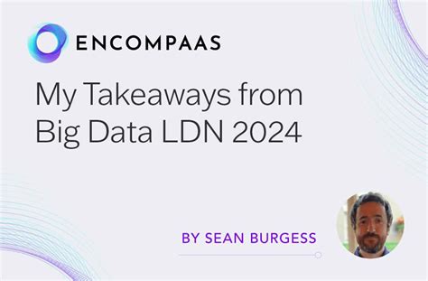 My Takeaways From Big Data Ldn 2024 Encompaas