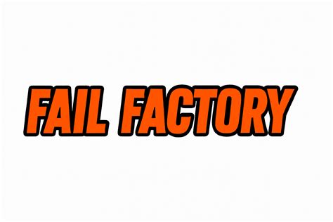 Fails Factory