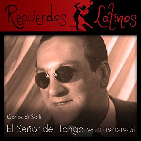 Carlos Di Sarli El Señor Del Tango Vol 2 1940 1945 Von Orquesta