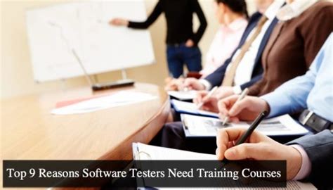 Top 9 Reasons Software Testers Need Training Courses