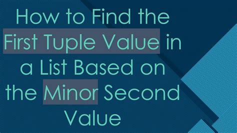 How To Find The First Tuple Value In A List Based On The Minor Second Value Youtube